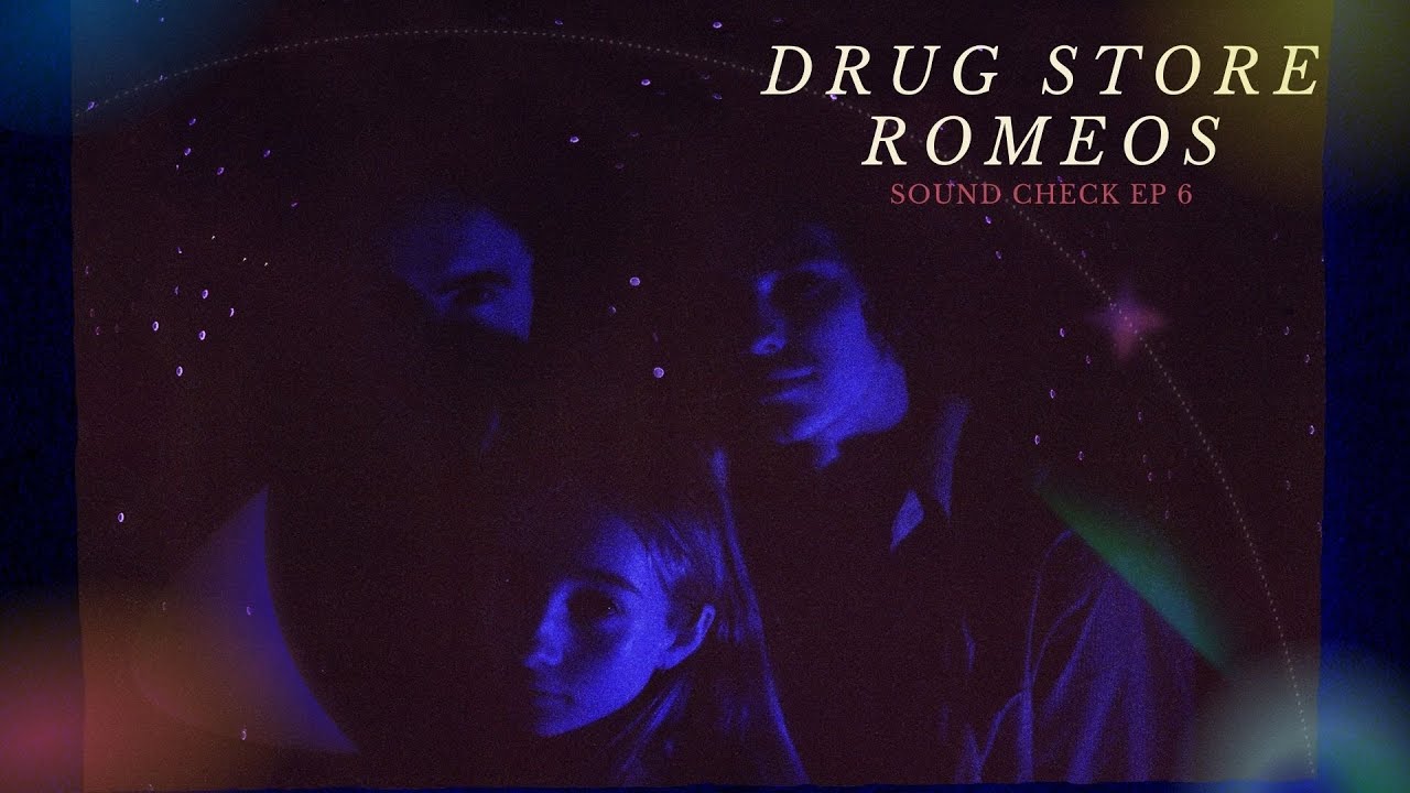 Sound Check EP 6: Drug Store Romeos - YouTube