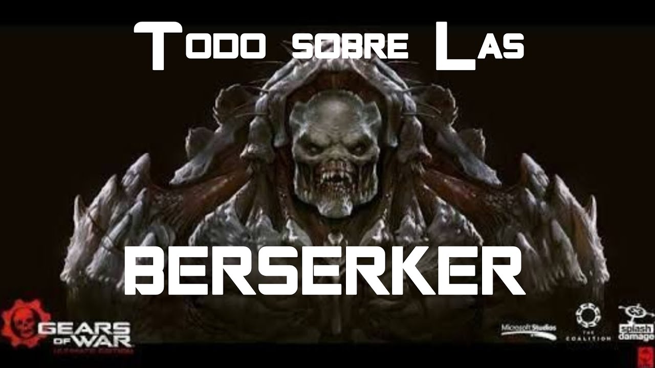 TODO SOBRE las BERSERKER en GEARS OF WAR - YouTube