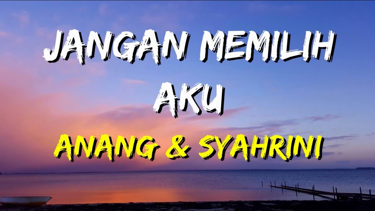 Anang Hermansyah & Syahrini - Jangan Memilih Aku (Lirik) - YouTube