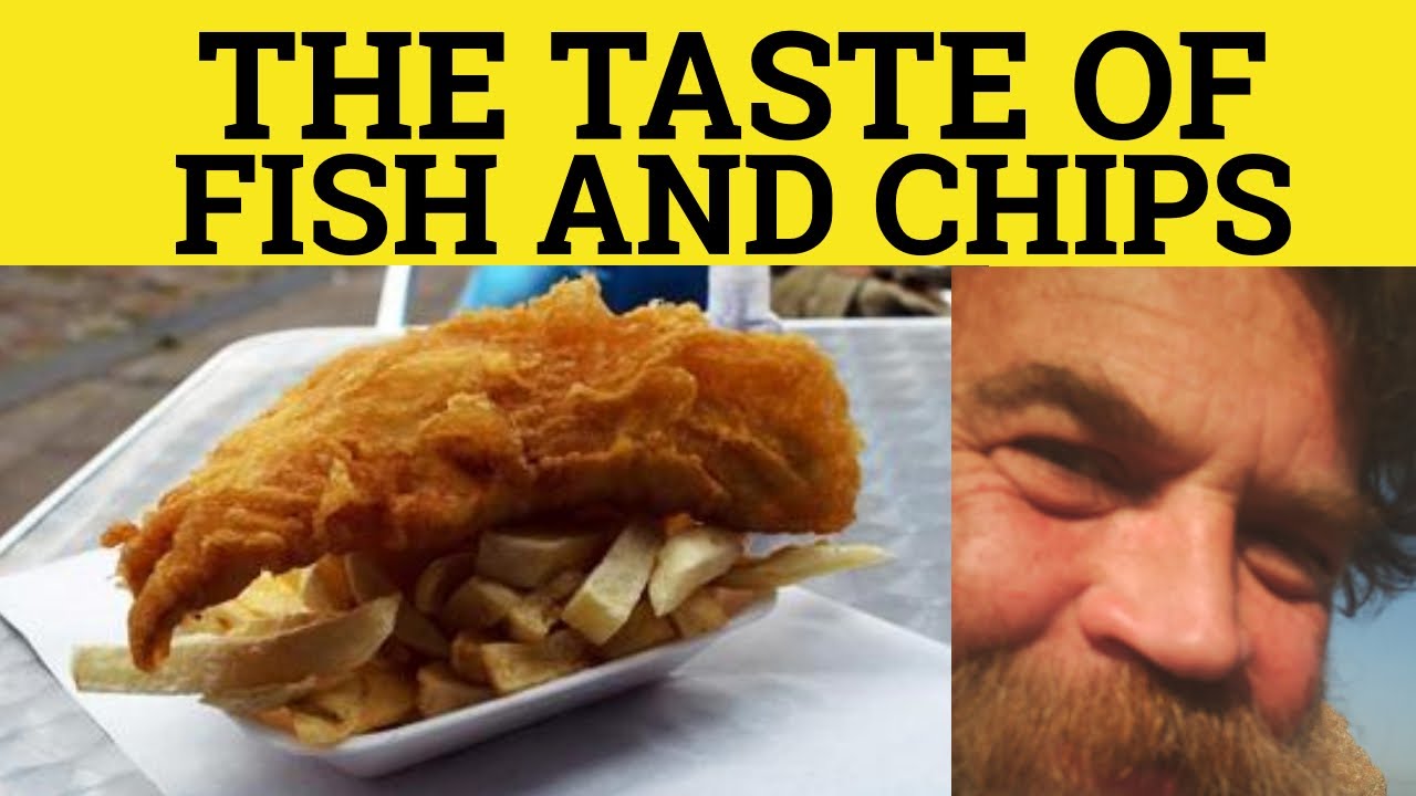 🔵 Describing the Taste of Fish and Chips - A Description of the Taste ...