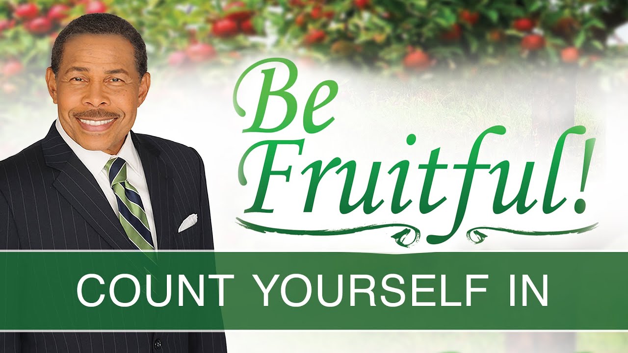 Count Yourself In - Be Fruitful - YouTube