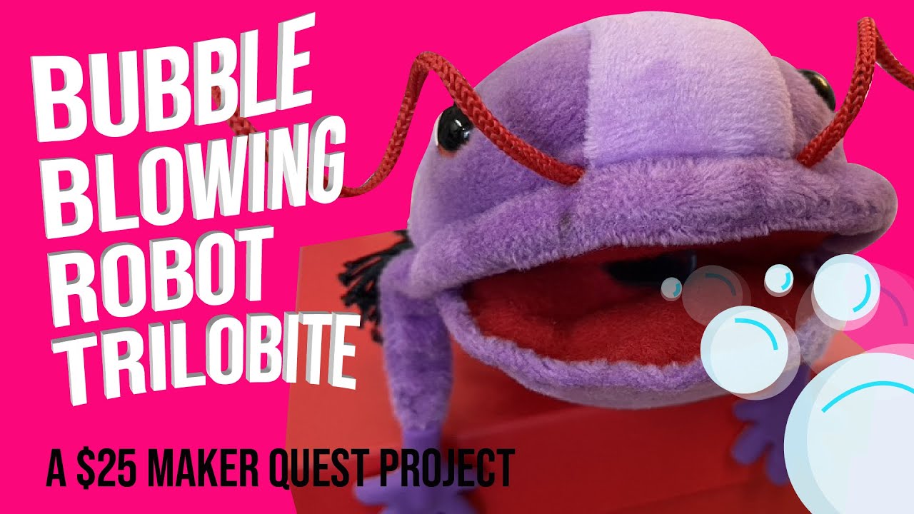 I Made A Bubble Blowing Robot Trilobite | A $25 Maker Quest Project ...