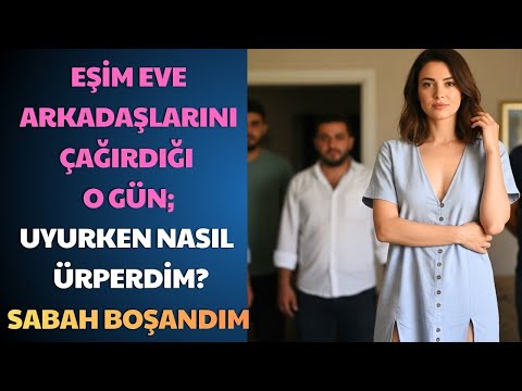 Eşim Eve Sürekli Arkadaşlarını Çağırıyordu… Gerçeği Öğrendiğimde Sarsıldım!