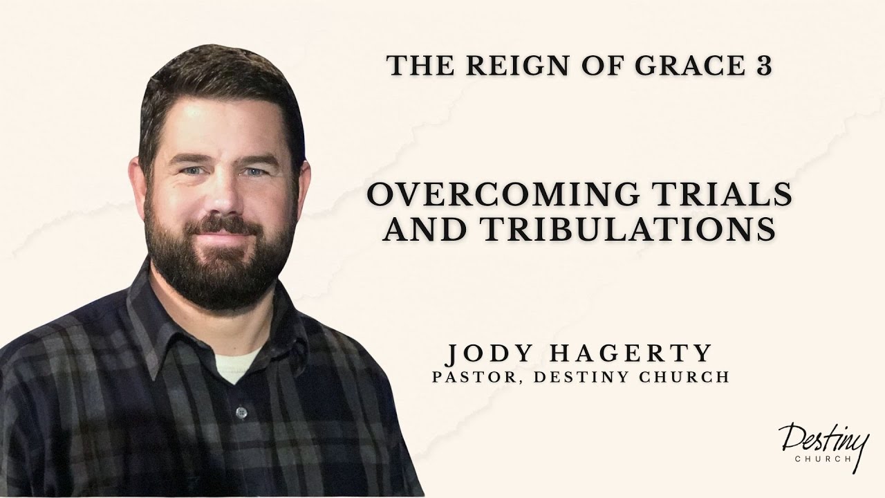 Overcoming Trials and Tribulations | The Reign of Grace 3 | Pastor Jody ...