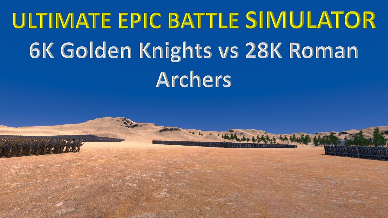 Ultimate Epic Battle Simulator - 6K Golden Knights vs 28K Roman Archers ...