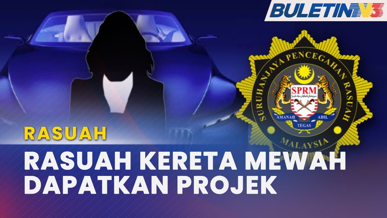 RASUAH | Wanita Disyaki Beri Suapan Kereta Mewah Untuk Projek RM87 Juta ...
