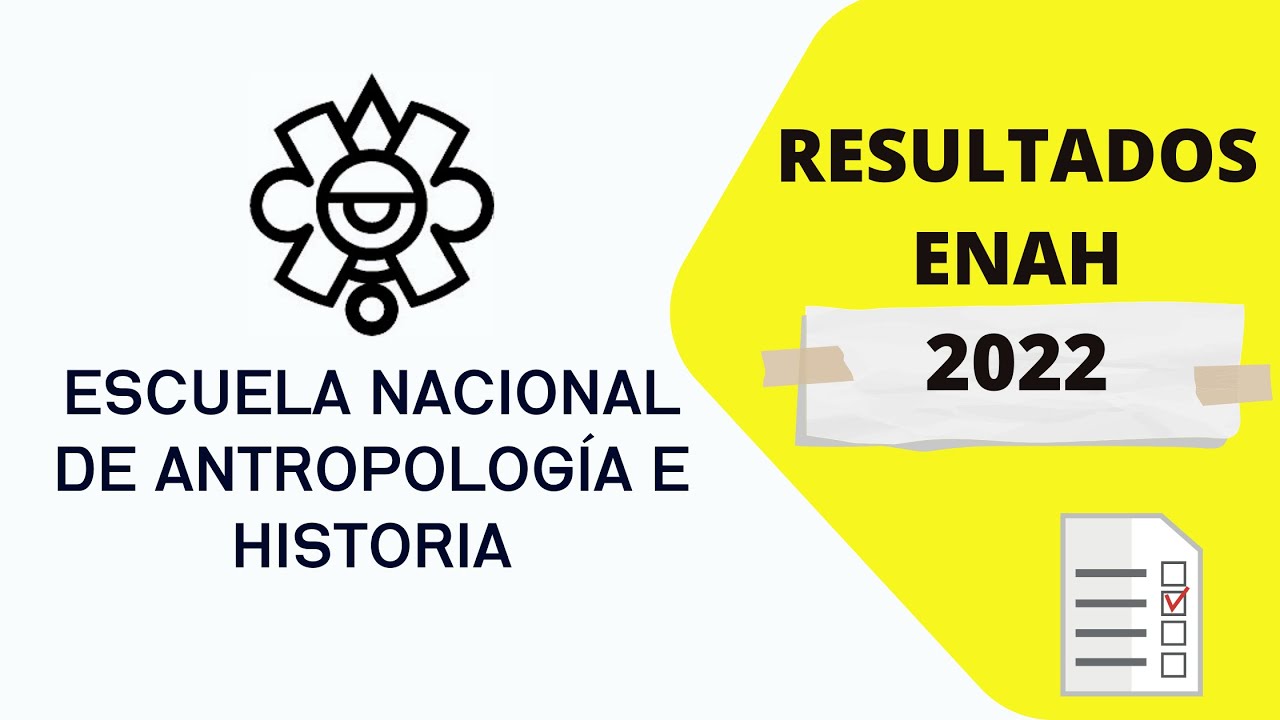 Resultados ENAH 2022 | Escuela Nacional de Antropología e Historia ...