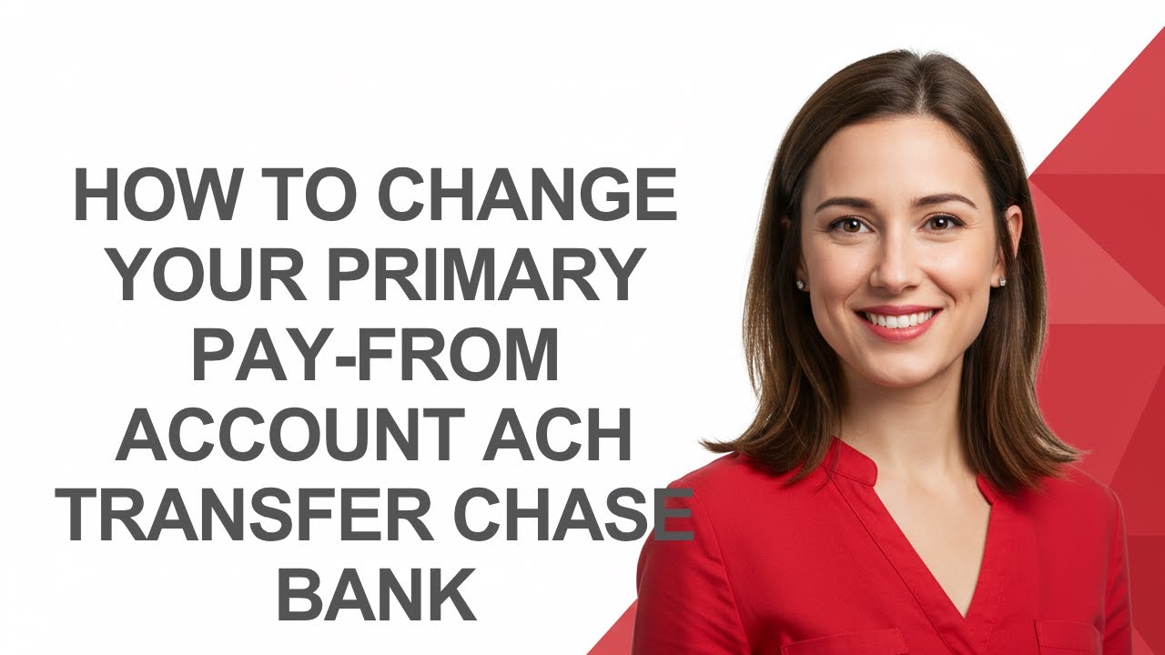 How to Change Your Primary Pay-from Account Ach Transfer Chase Bank ...