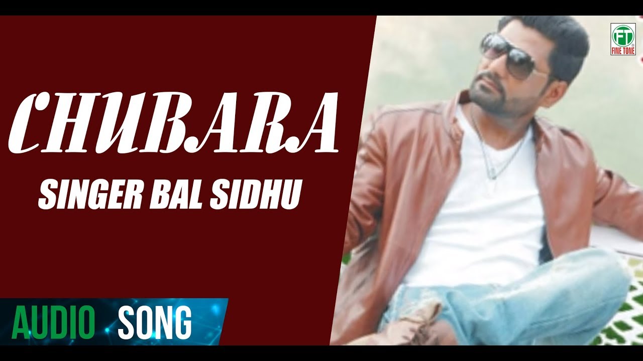 Chubara || Bal Sidhu || Brand New Audio Track || Latest Punjabi Song ...
