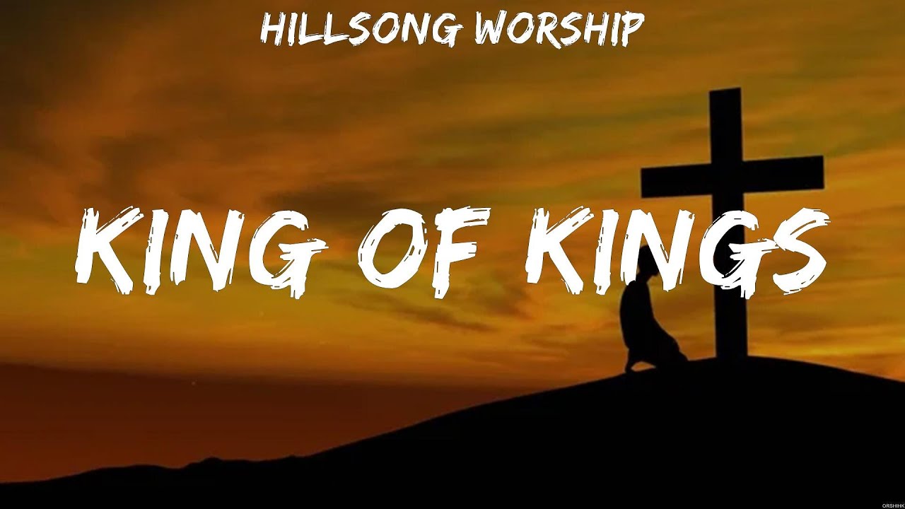 Hillsong Worship - King Of Kings (Lyrics) Lauren Daigle, Elevation ...