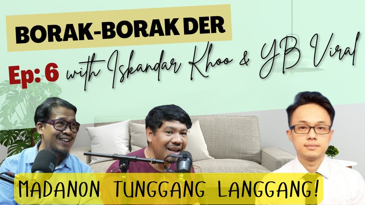 MADANON TUNGGANG LANGGANG! | Borak-Borak Der EP:6 with Iskandar Khoo ...