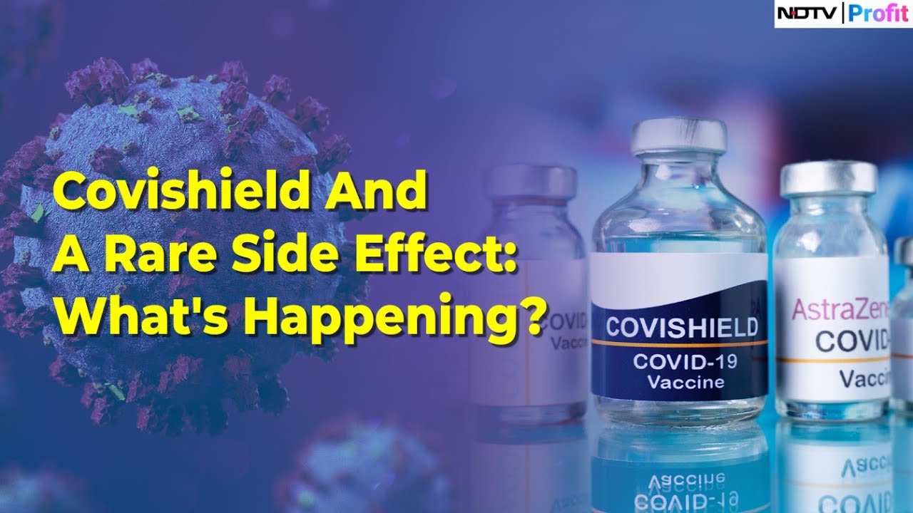 AstraZeneca & Covishield's Rare Side-Effect: What's Happening? | NDTV ...