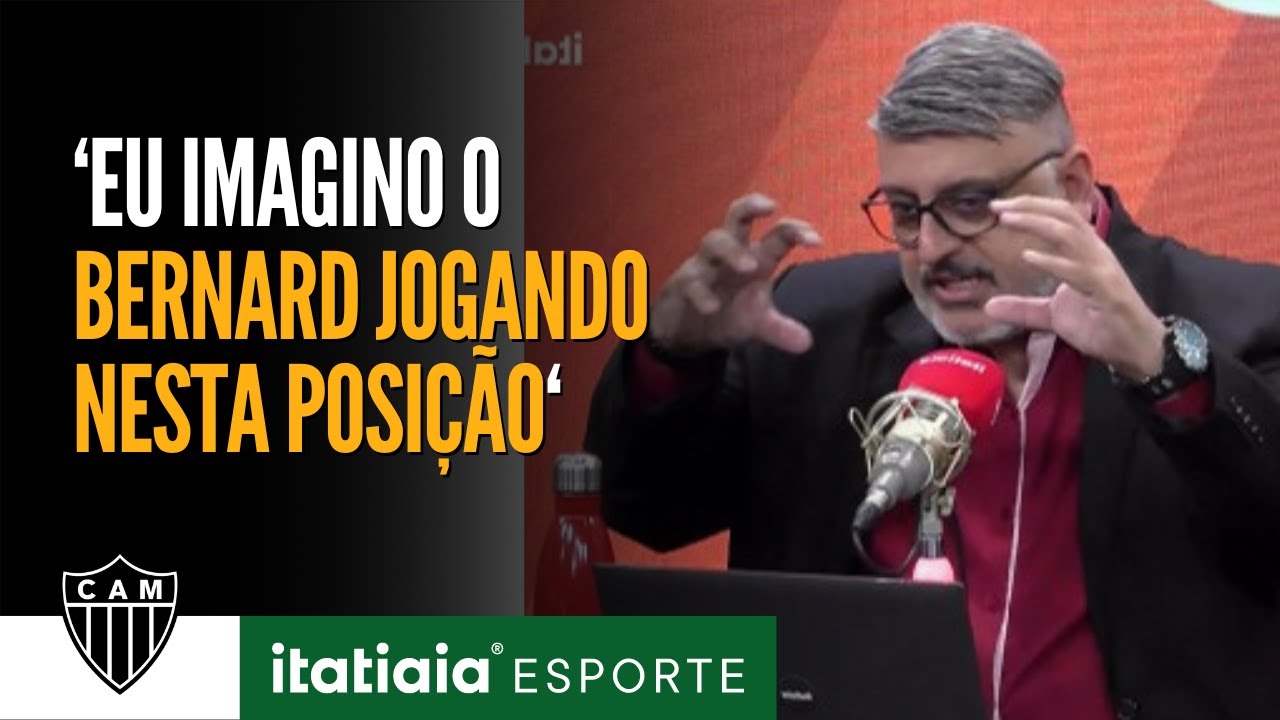 BERNARD JÁ CHEGA COMO TITULAR NO ATLÉTICO? QUAL A POSIÇÃO IDEAL PARA ...