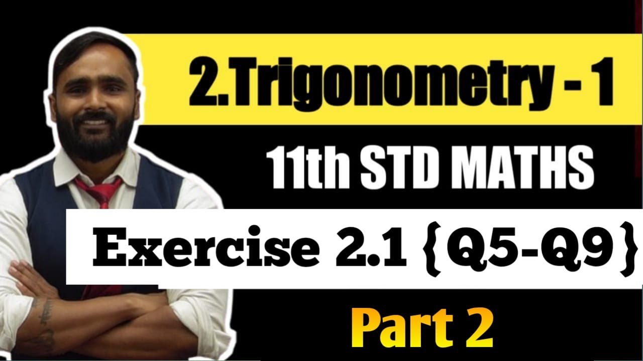 11th MATHS | 2.Trigonometry-1 | Exercise 2.1 Q5 to Q9 | Part 2 | PRADEEP GIRI SIR - YouTube