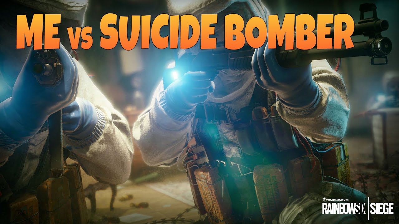 ME vs SUICIDE BOMBER | Rainbow Six Siege - YouTube