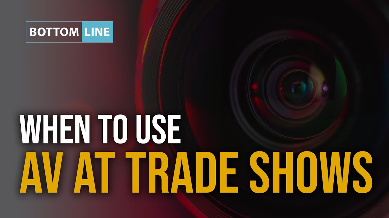 When to Use AV in a Trade Show Booth | The Bottom Line - YouTube