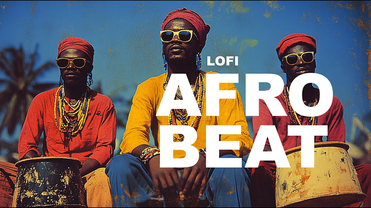 Lofi Afro Beat 🌴 Pop I House I Highlife Study I Work I Chill 🎸 - YouTube