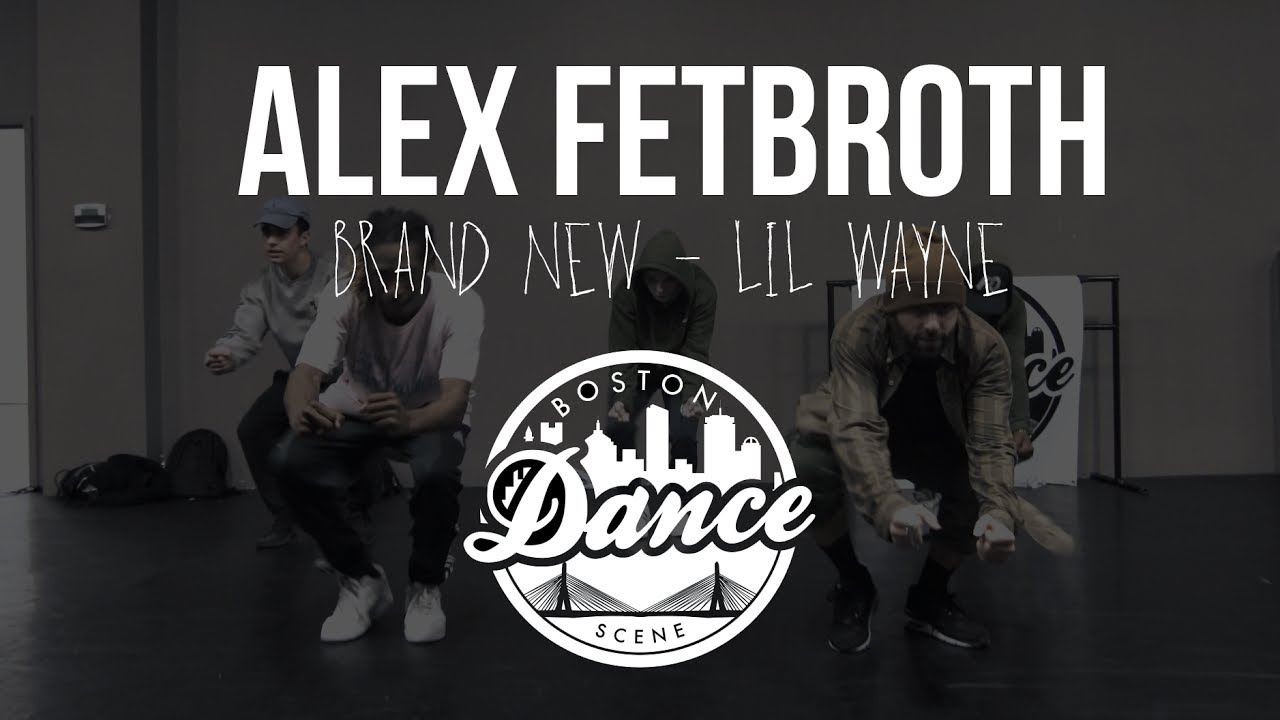 Alex Fetbroth | "Brand New" Lil Wayne | Boston Dance Scene - YouTube