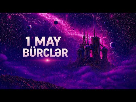 BÜRCLƏR - 1 may 2026 (AYIN İLK PROQNOZU)