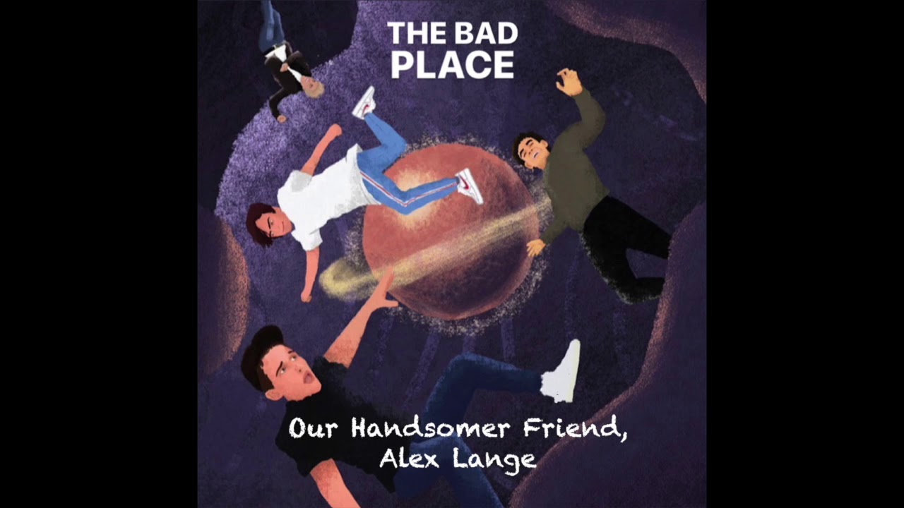 Bad Place Ep. 4: 'Our Handsomer Friend Alex Lange' - YouTube