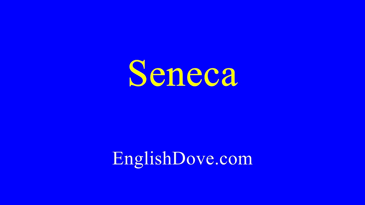 How to pronounce Seneca in American English. - YouTube