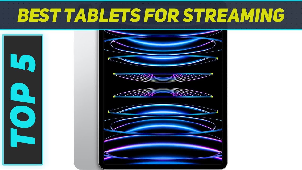 Top 5 Best Tablets For Streaming in 2024 - YouTube