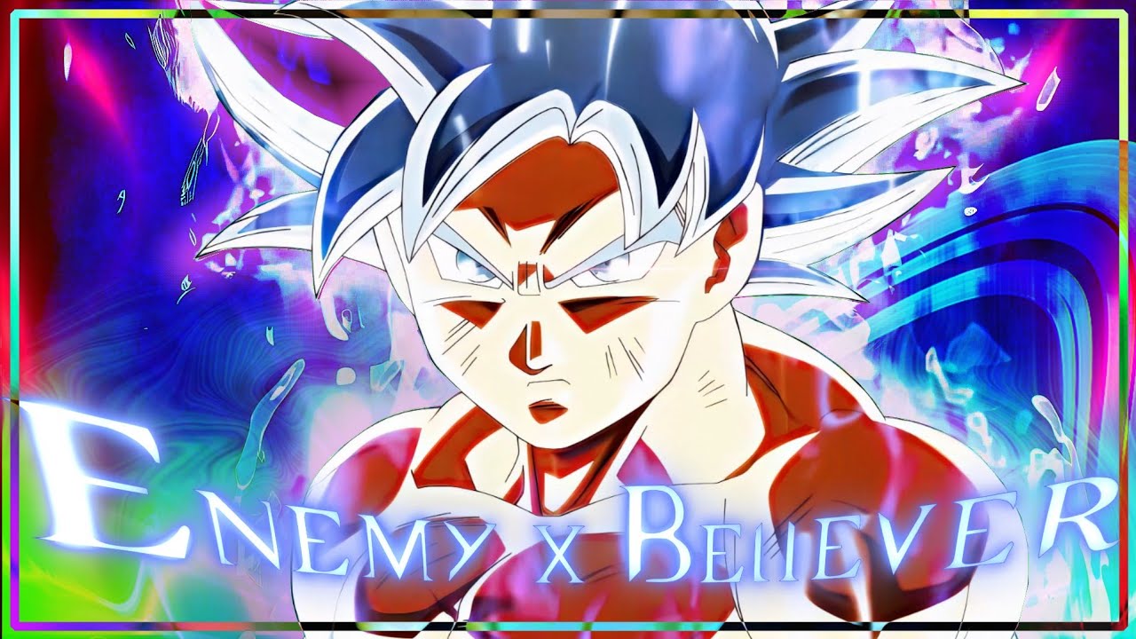 Enemy x Believer "Son Goku" | [EDIT/AMV] - YouTube