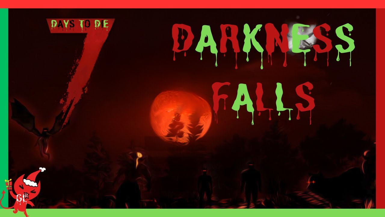 The Night Before | Darkness Falls | 7 Days to Die | No Commentary - YouTube