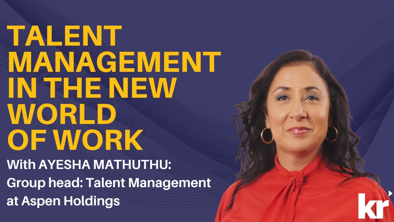 Talent Management for the New World of Work with Ayesha Mathuthu - YouTube