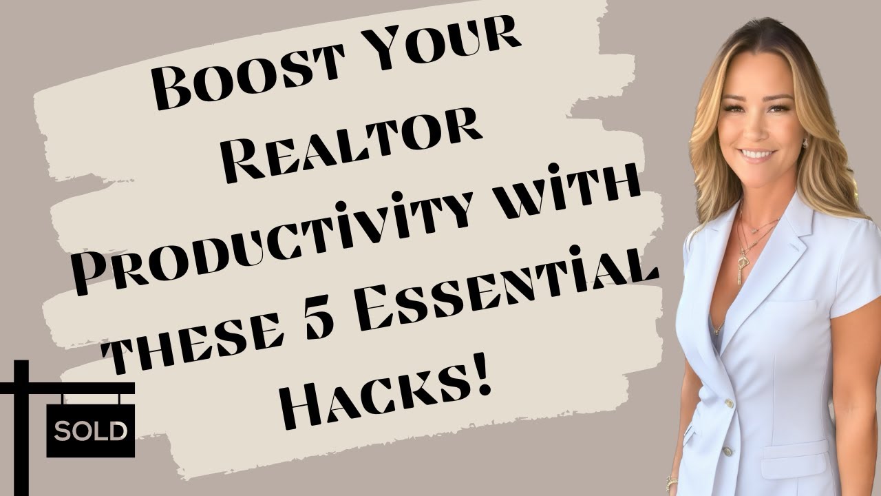 Boost Your Realtor Productivity with These 5 Essential Hacks! - YouTube
