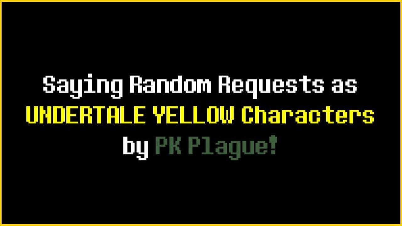 Saying Random Requests as Undertale Yellow Characters! - YouTube