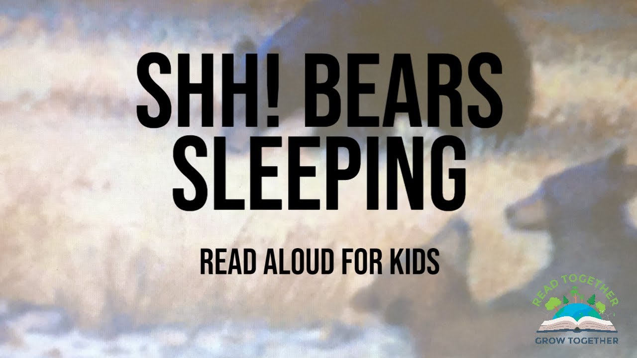 Shh! Bears Sleeping - Book Read Aloud for Kids - Read Together Grow ...