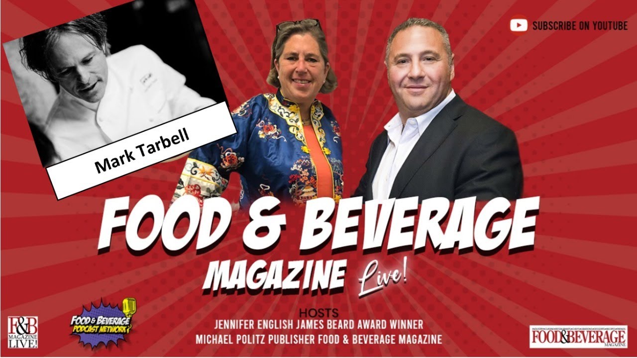 Food & Beverage Magazine LIVE! Episode 159: Mark Tarbell - YouTube