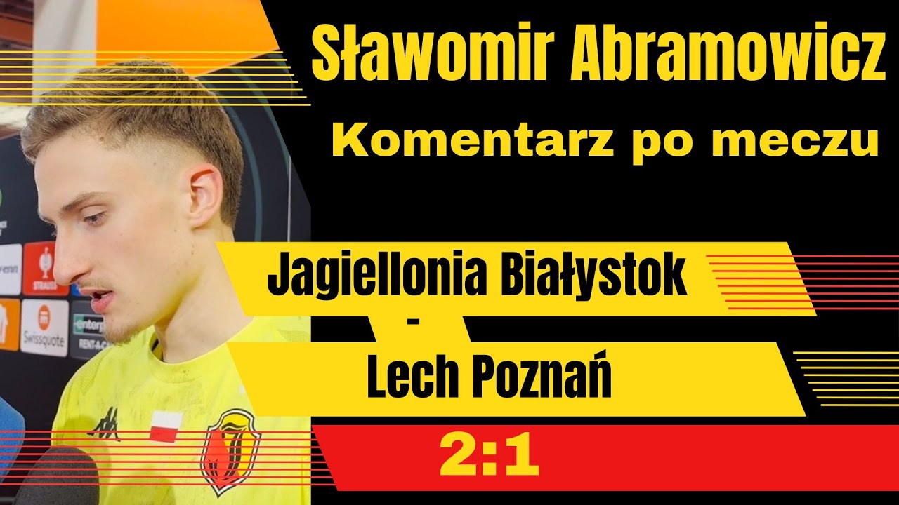 Sławomir Abramowicz po meczu Jagiellonia Białystok - Lech Poznań, 2:1 ...