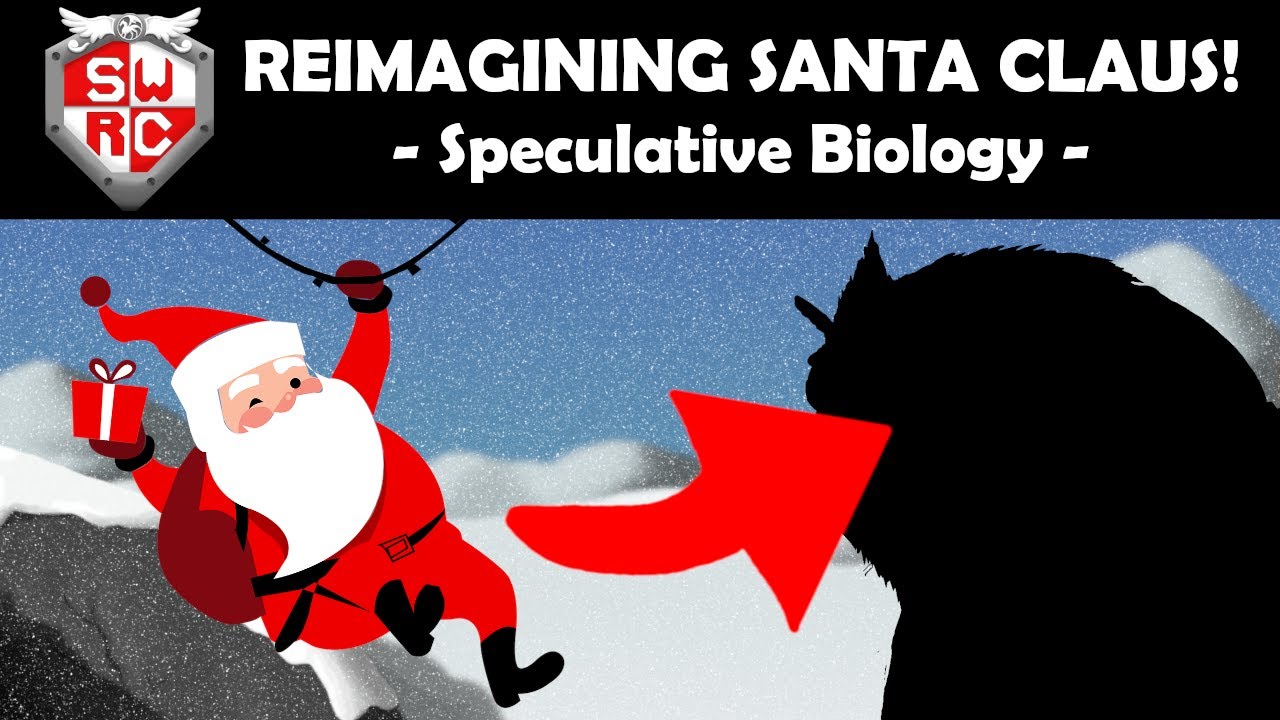 Santa Claus Reimagined! (Speculative Biology / Holiday Season Episode ...