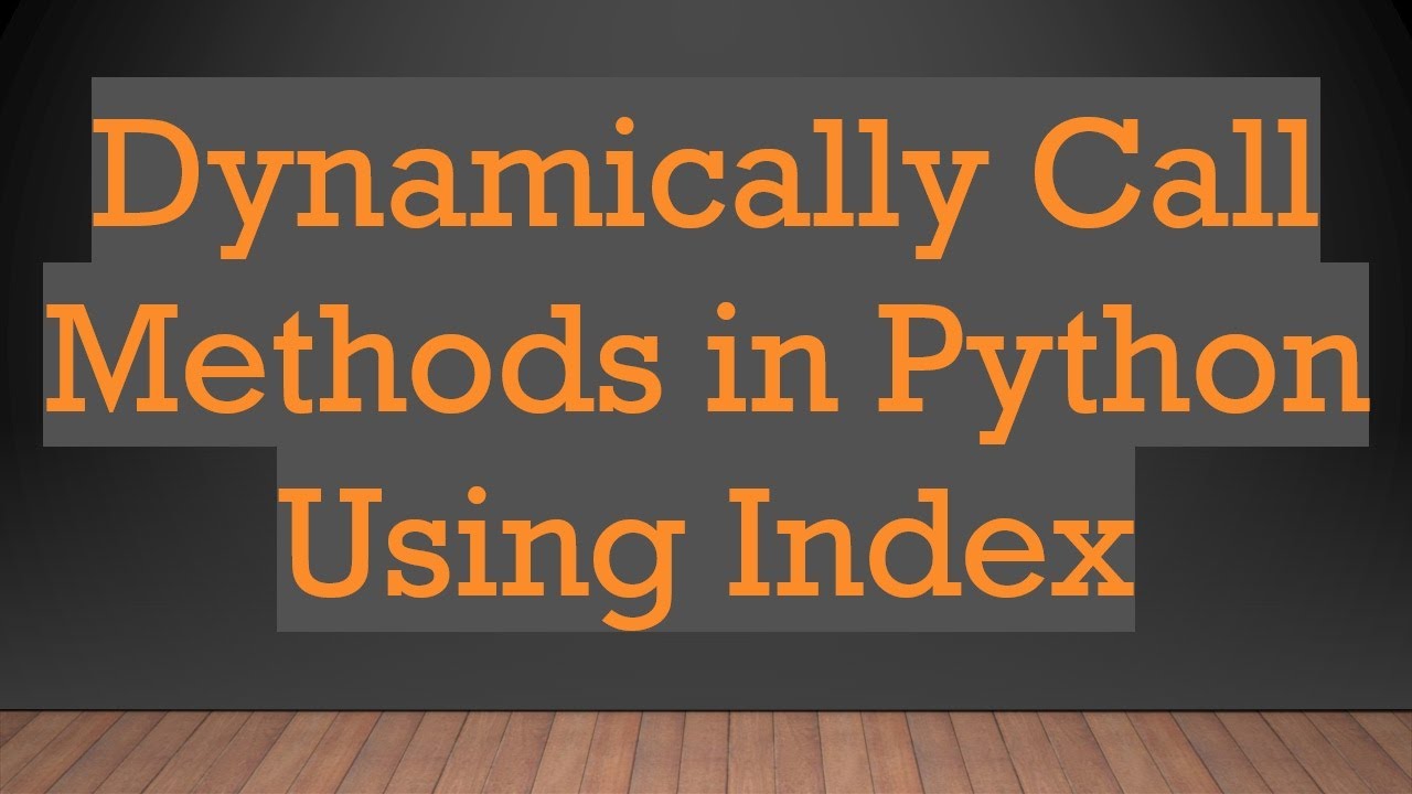 Dynamically Call Methods in Python Using Index - YouTube