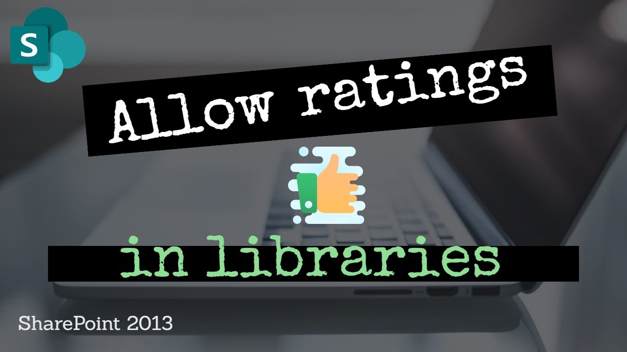 Allow Ratings On Document Libraries in SP2013 - YouTube