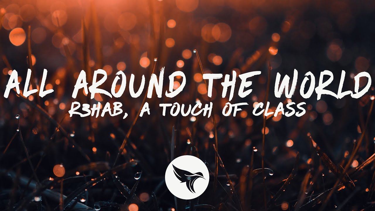 R3HAB x A Touch Of Class - All Around The World (La La La) (Lyrics ...