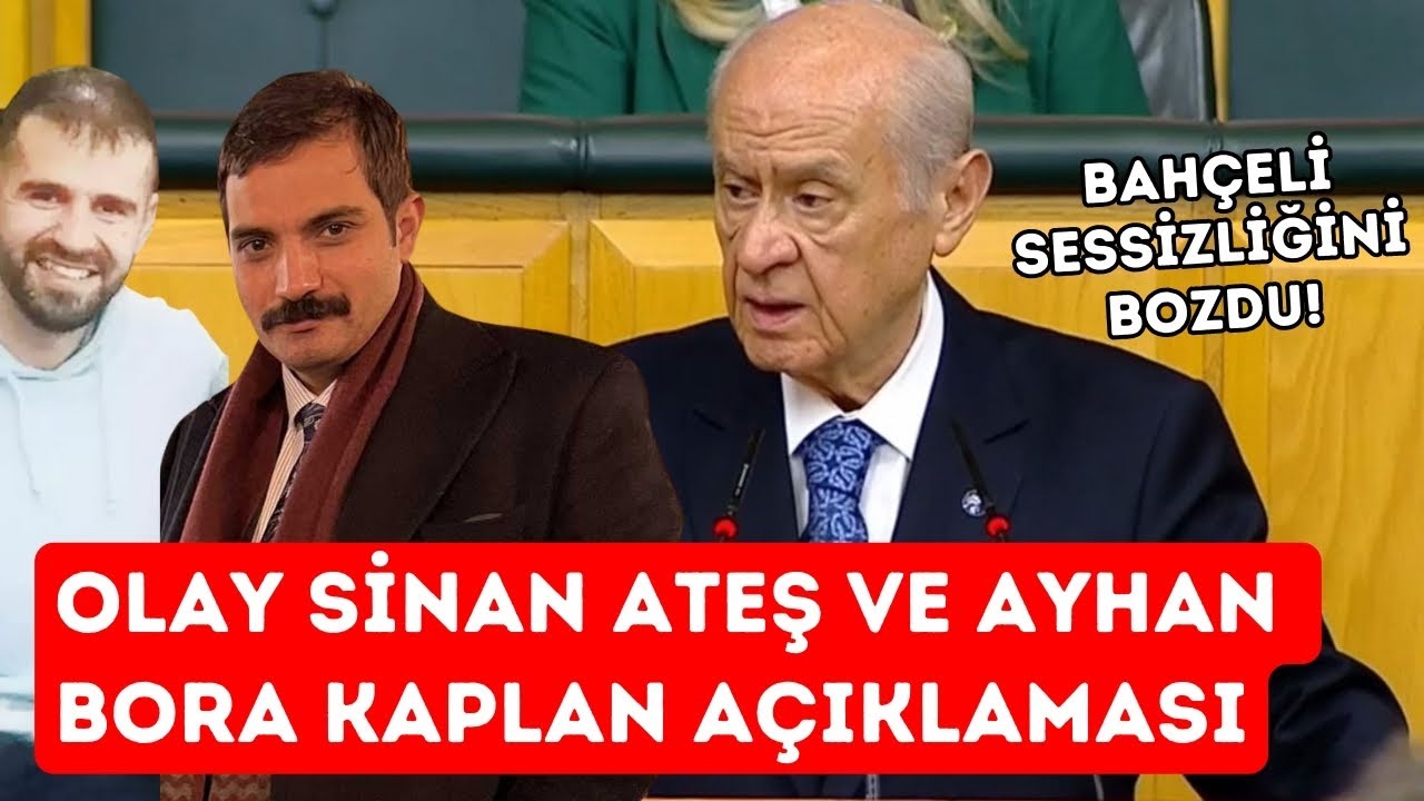 DEVLET BAHÇELİ SESSİZLİĞİNİ BOZDU! Sinan Ateş ve Ayhan Bora Kaplan ...