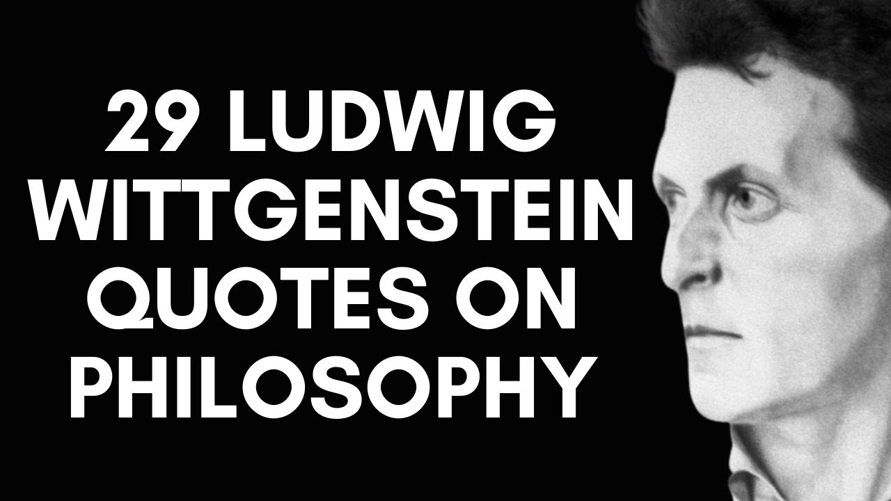 29 Ludwig Wittgenstein Quotes On Philosophy - YouTube