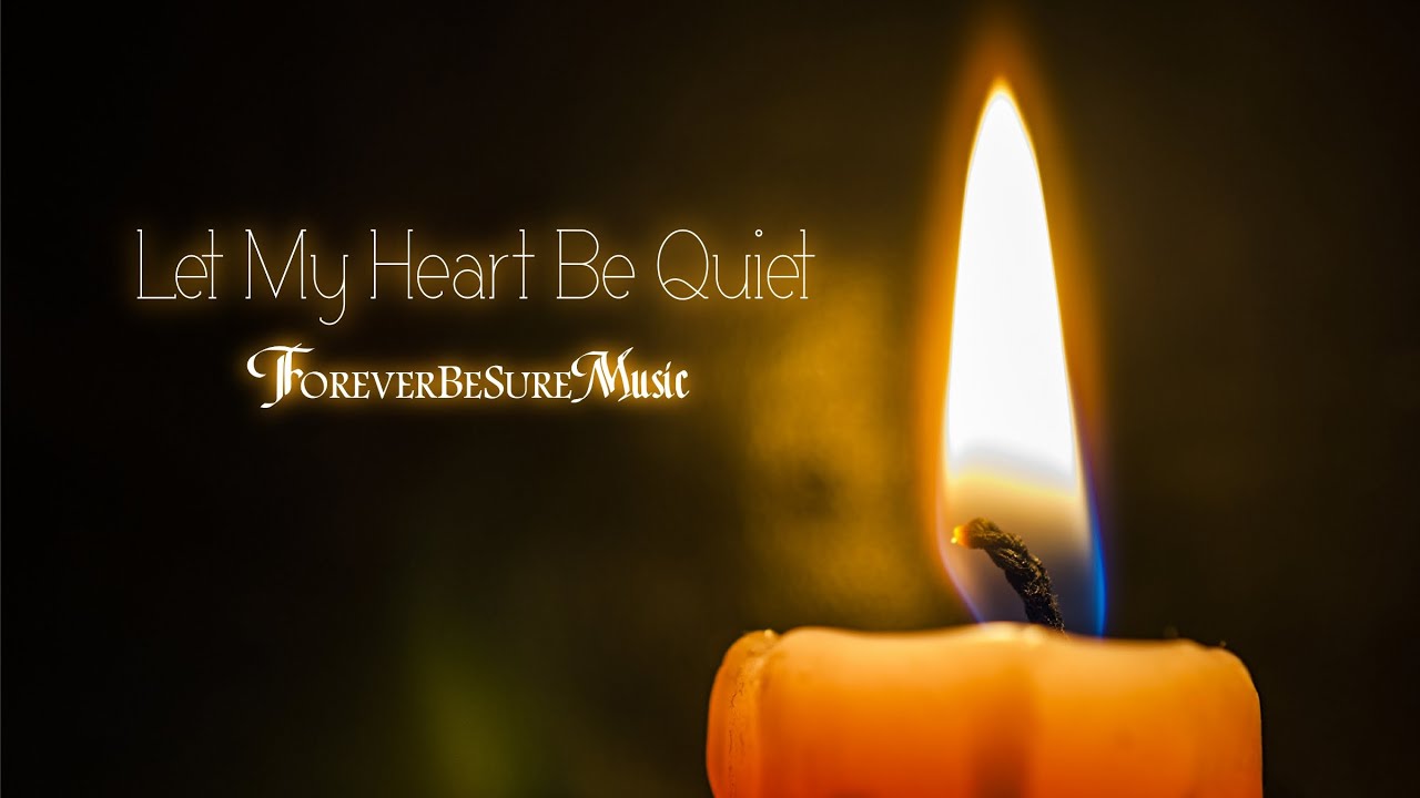 "Let My Heart Be Quiet" Lyric Video - YouTube