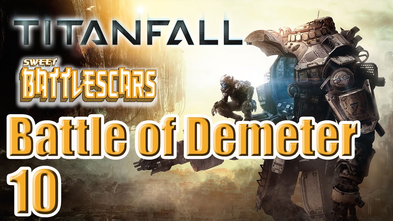 LET'S PLAY TITANFALL - CAMPAIGN - THE BATTLE OF DEMETER - 10 - YouTube