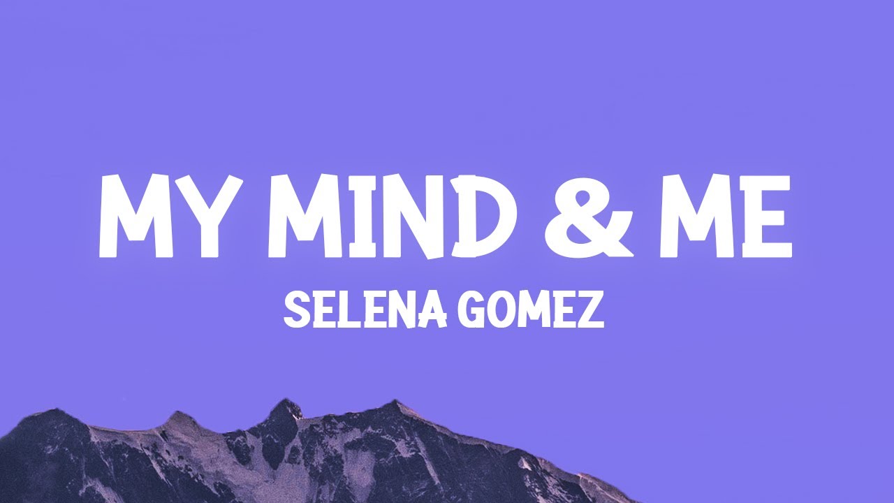 Selena Gomez - My Mind & Me (Lyrics) - YouTube