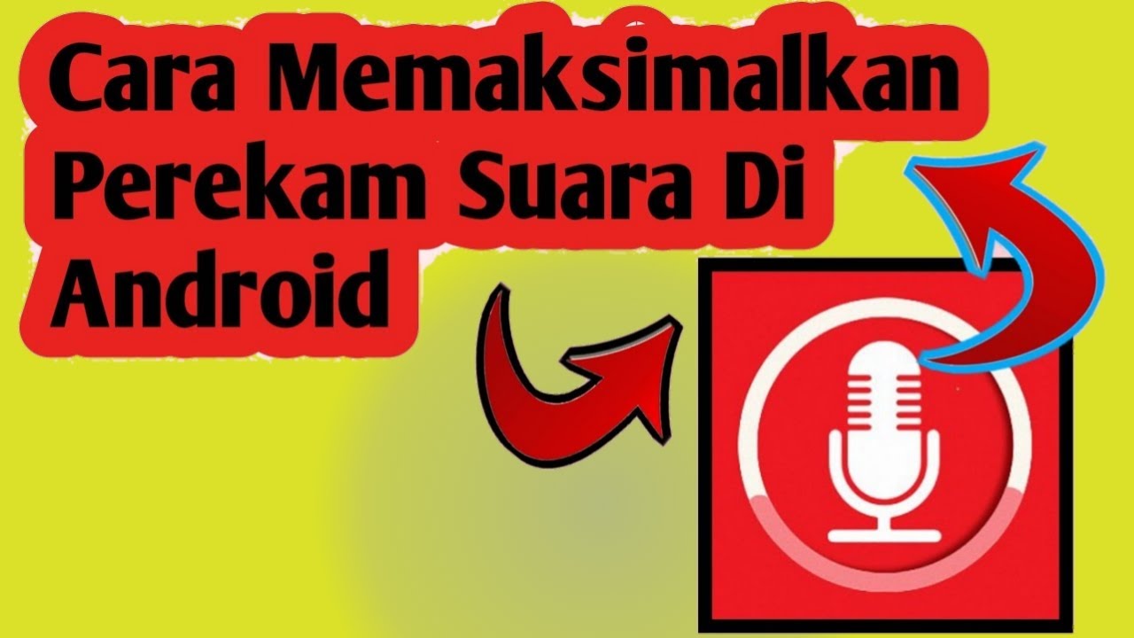 cara memaksimalkan perekam suara di android - YouTube