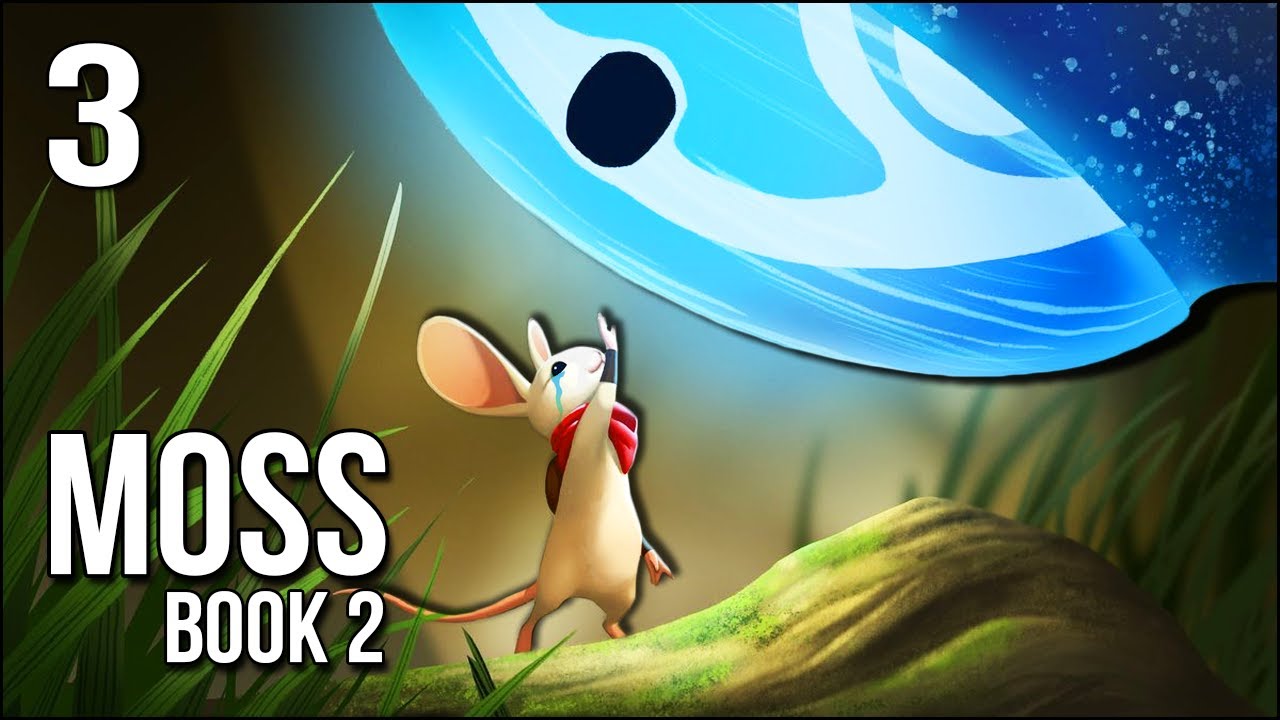 Moss: Book II | Part 3 | ...This Game Went And Broke My Heart - YouTube