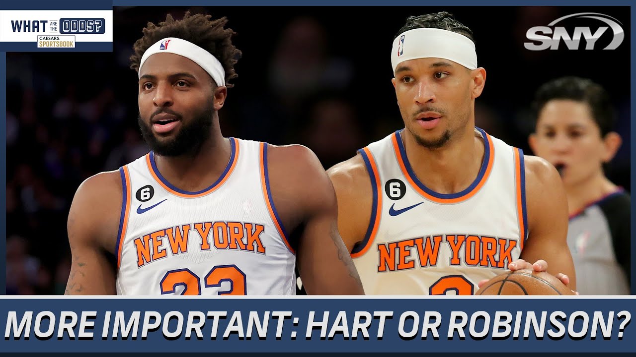 Is Josh Hart or Mitchell Robinson more important to the Knicks? | What ...