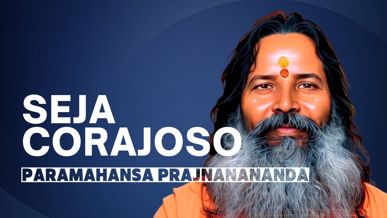 Como ser FORTE e CORAJOSO | Paramahansa Prajnanananda - YouTube