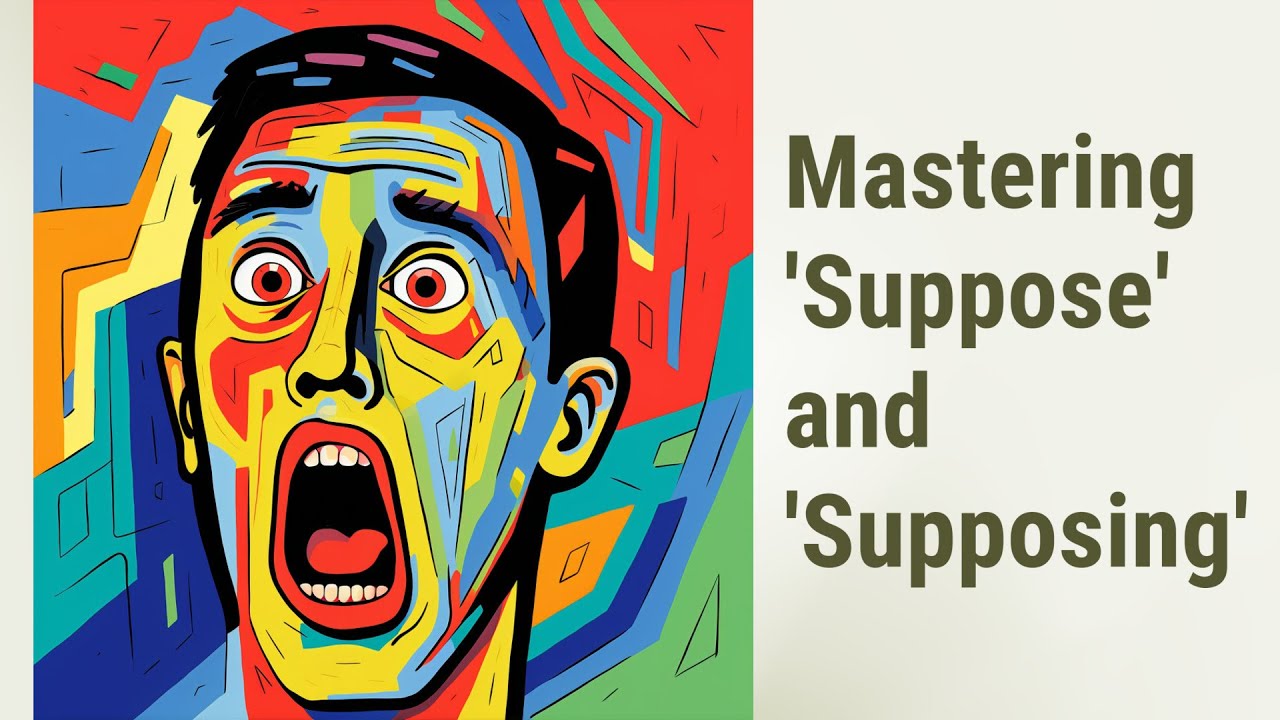 Conquering Conditional Clauses: Mastering 'Suppose' and 'Supposing ...