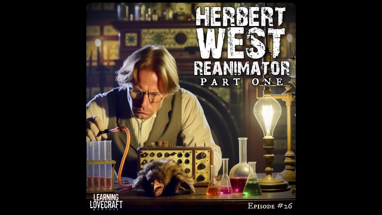 Learning Lovecraft Episode 26: Herbert West–Reanimator Part One - YouTube