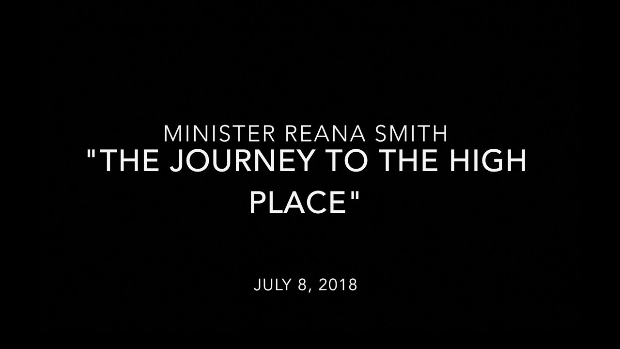 The Journey To The High Place | Minister Reana Smith - YouTube